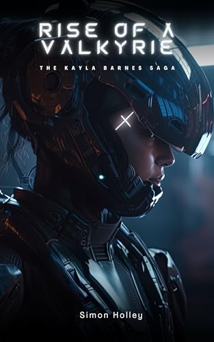 Rise of a Valkyrie (The Kayla Barnes Saga Book 1) by Simon Holley | Goodreads
