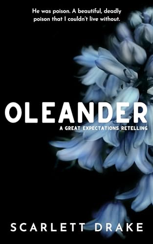 Oleander: A Great Expectations Retelling by Scarlett Drake | Goodreads