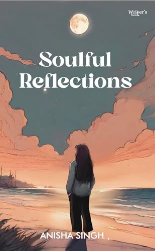 Poetry book Soulful Reflections by Anisha Singh | Goodreads