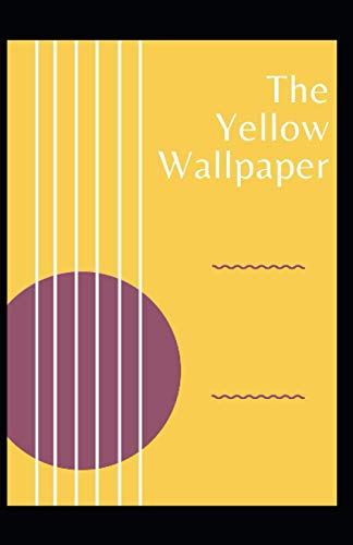 The Yellow Wallpaper Annotated by Charlotte Perkins Gilman | Goodreads