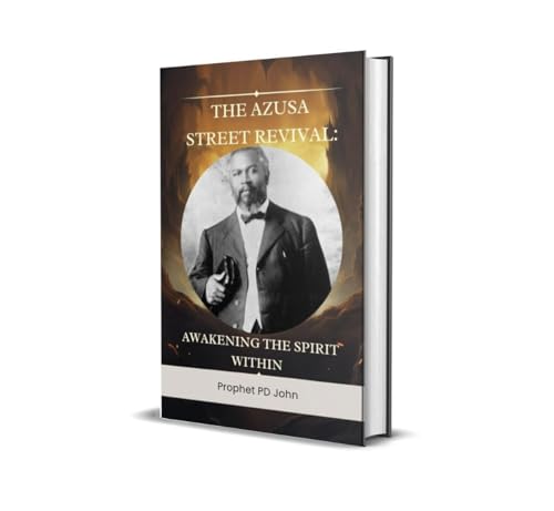 The Azusa Street Revival: Awakening the Spirit Within by Prophet pd ...