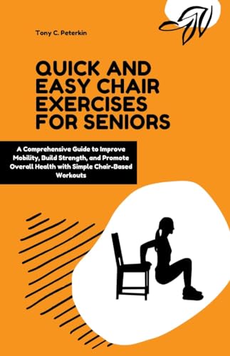 QUICK AND EASY CHAIR EXERCISES FOR SENIORS : A Comprehensive Guide to ...