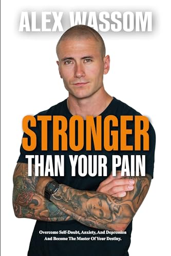 Stronger Than Your Pain by Alex Wassom | Goodreads