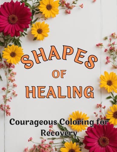 "Shapes of Healing: Courageous Coloring for Recovery": Pattern coloring ...