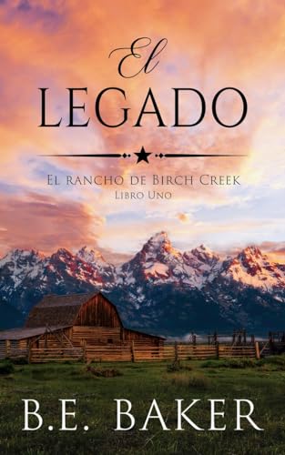 El legado (El rancho de Birch Creek #1) by B.E. Baker | Goodreads