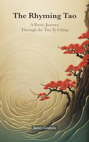 The Rhyming Tao: A Poetic Journey Through the Tao Te Ching by James ...