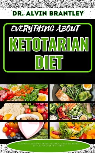KETOTARIAN DIET: Complete Nutritional Cookbook, Foods, Meal Plan ...