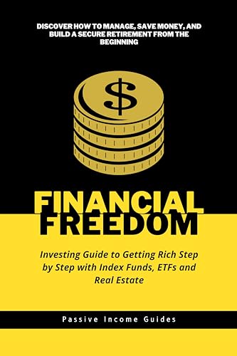 Financial Freedom: Investing Guide to Getting Rich Step by Step with ...