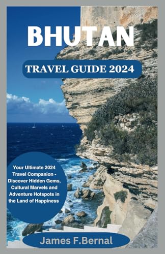 BHUTAN TRAVEL GUIDE 2024: Your Ultimate 2024 Travel Companion ...