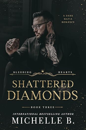Shattered Diamonds (Bleeding Hearts, #3) by Michelle B. | Goodreads