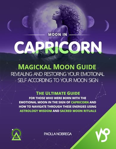 Moon in Capricorn Magickal Moon Guide: Revealing and Restoring Your ...
