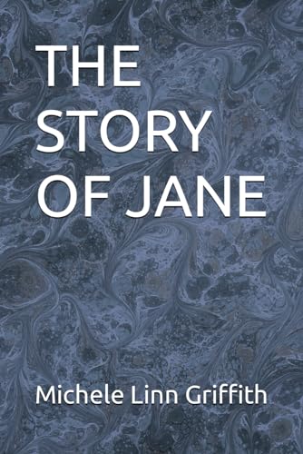 THE STORY OF JANE by Ms Michele Linn Griffith | Goodreads