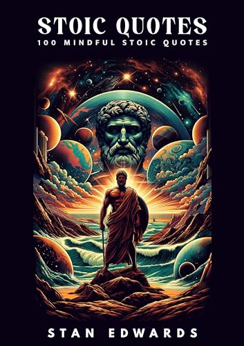 Stoic Quotes - 100 Mindful Stoic Quotes - How to live a mindful life by ...