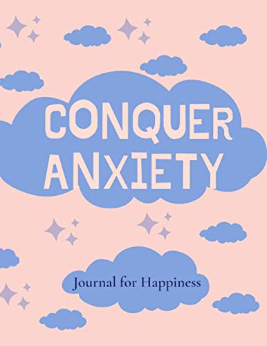 Conquer Anxiety: Journal for Happiness by Ann Owen | Goodreads
