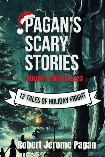 Pagan's Scary Stories: Holiday Edition 2023: 12 Tales of Holiday Fright ...