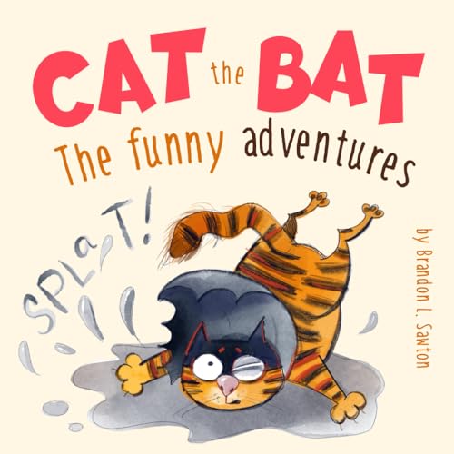 Cat the Bat: The Funny Adventures: Finding Your Superpowers in ...