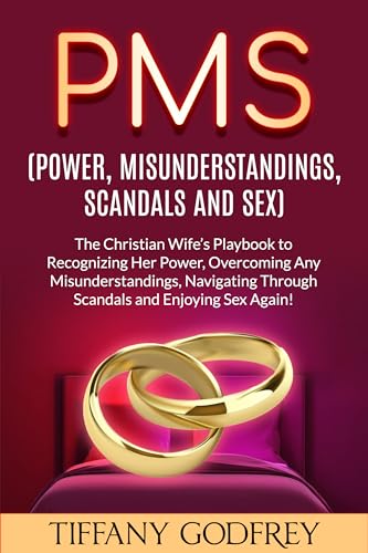 PMS (Power Misunderstandings, Scandals and Sex): The Christian Wife's Playbook to Recognizing ...