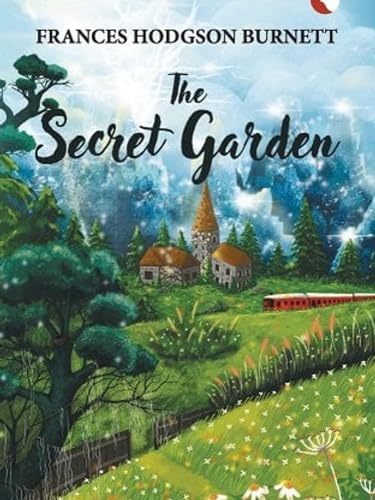 The Secret Garden - Illustrated Edition: The 1911 Classic Edition with ...