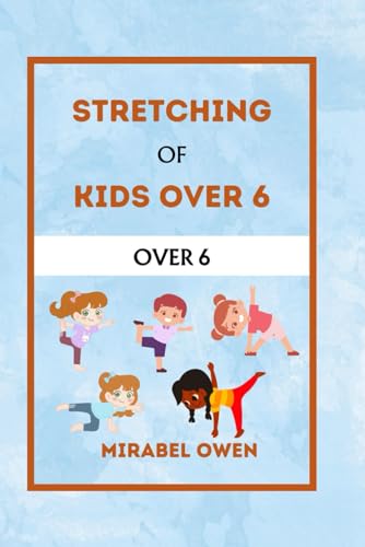 STRETCHES FOR KIDS OVER 6 by MIRABEL OWEN | Goodreads