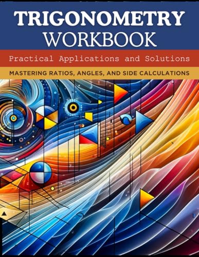 Trigonometry Workbook: Practical Applications and Solutions: Mastering ...