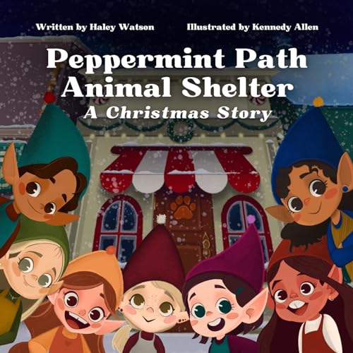 Peppermint Path Animal Shelter: A Christmas Story by Haley Watson ...