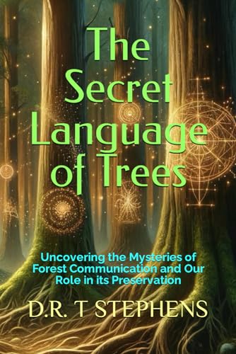 The Secret Language of Trees: Uncovering the Mysteries of Forest ...