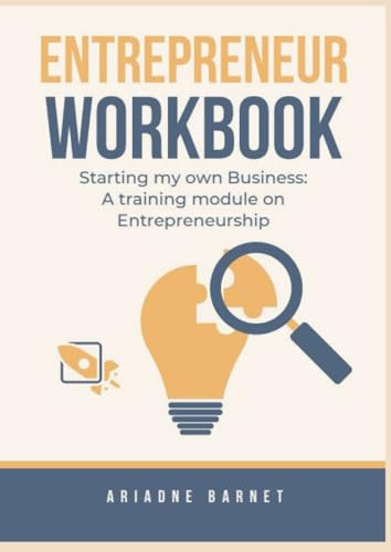 Entrepreneur Workbook: Starting my own business: A training module on ...