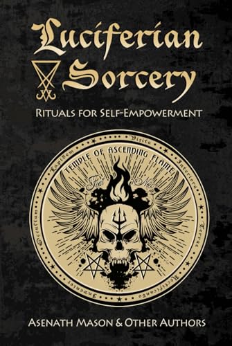 Luciferian Sorcery: Rituals for Self-Empowerment by Asenath Mason ...