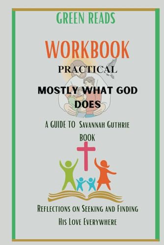 Workbook practical Mostly What God Does: (A GUIDE TO Savannah Guthrie ...
