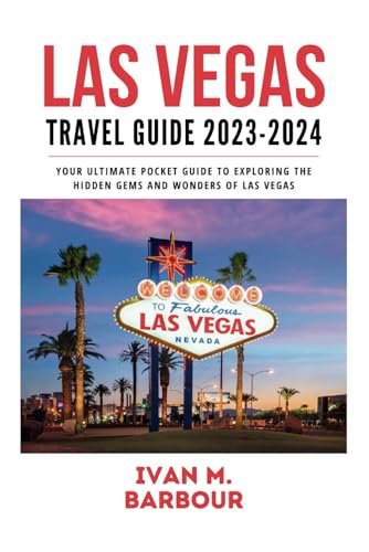 LAS VEGAS TRAVEL GUIDE 2023-2024: Your Ultimate Pocket Guide to ...