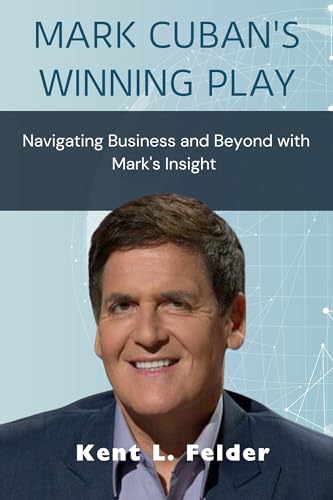 Mark Cuban's Winning Play: Navigating Business and Beyond with Mark's ...