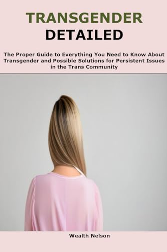 TRANSGENDER DETAILED: The Proper Guide to Everything You Need to Know ...