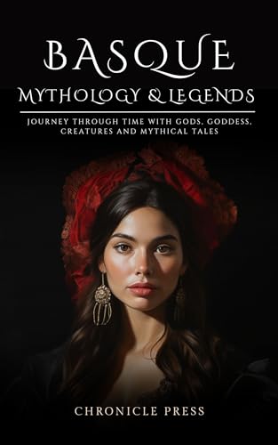 Basque Mythology and Legends: Journey Through Time with Myths and ...