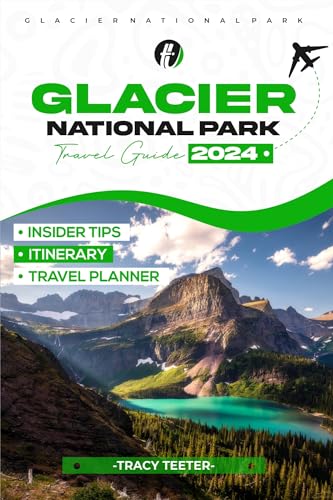 GLACIER NATIONAL PARK TRAVEL GUIDE 2024: Exploring Montanna's Charms ...