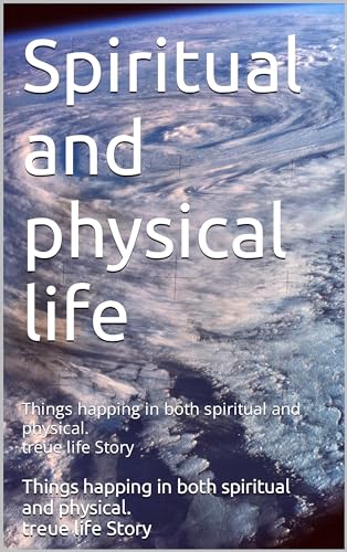 Spiritual and physical life : Things happing in both spiritual and ...