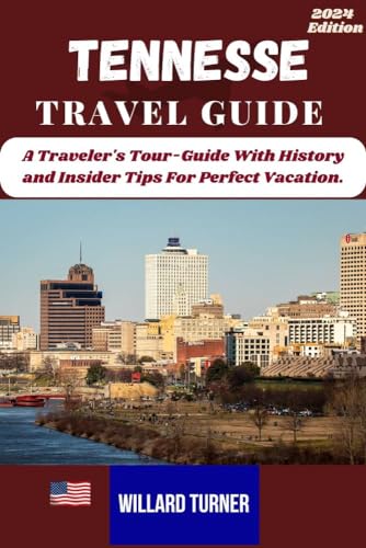 Tennessee Travel Guide 2024: A Traveler's Tour Guide With History and ...