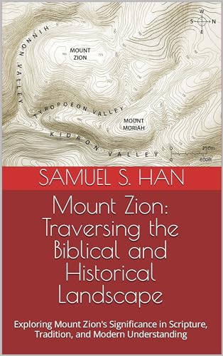 Mount Zion: Traversing the Biblical and Historical Landscape ...