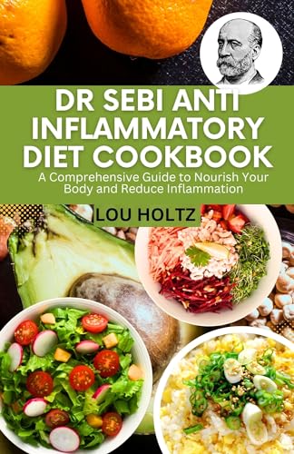 DR SEBI ANTI INFLAMMATORY DIET COOKBOOK: A Comprehensive guide to ...