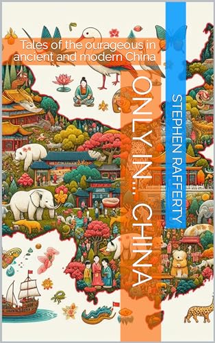 Only In... China: Tales of the ourageous in ancient and modern China by ...