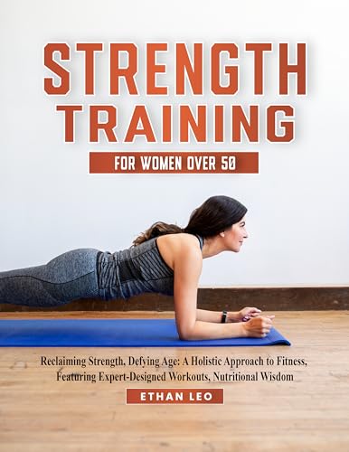 Strength Training for Women over 50: Reclaiming Strength, Defying Age ...