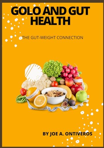 Golo and Gut Health: The Gut-Weight Connection by Joe A. Ontiveros ...