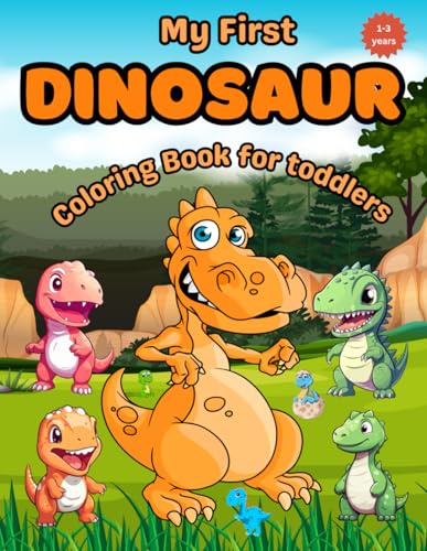 My First Dinosaur Coloring Book for toddlers 1-3 Years: Cute and funny ...