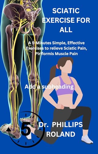 SCIATIC EXERCISE FOR ALL : A 5-Minutes Simple, Effective Exercises to ...