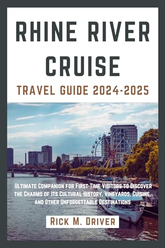 Rhine River Cruise Travel Guide 2024-2025: Ultimate Companion for First ...