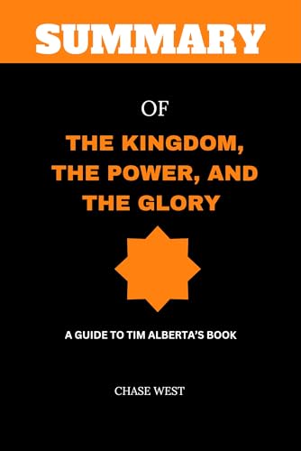 Summary of The Kingdom, The Power, and The Glory by Tim Alberta by ...