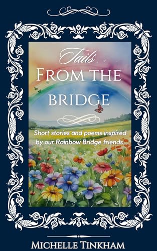 Tails from the Bridge: Short stories and poems inspired by our Rainbow ...