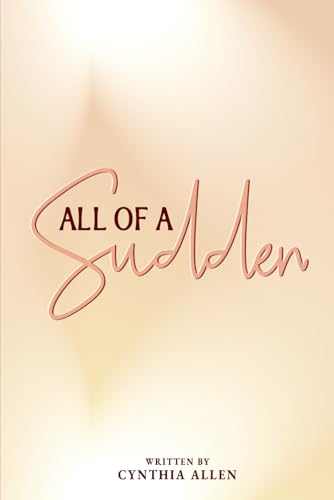 All of a Sudden by Cynthia Allen | Goodreads
