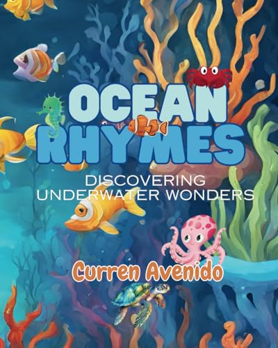 Ocean Rhymes: Discovering Underwater Wonders by Curren Avenido | Goodreads