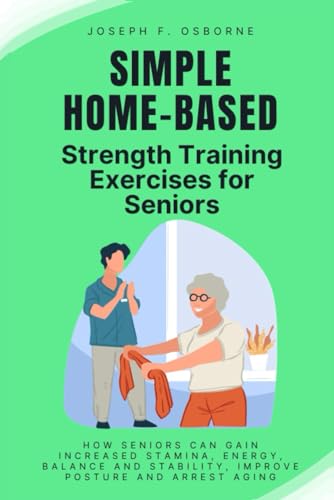 Simple Home-Based Strength Training Exercises for Seniors: How Seniors ...