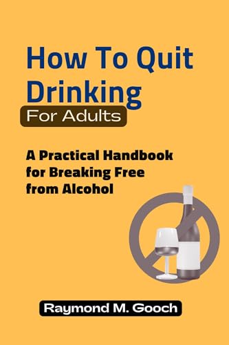 How To Quit Drinking : A Practical Handbook for Breaking Free from ...